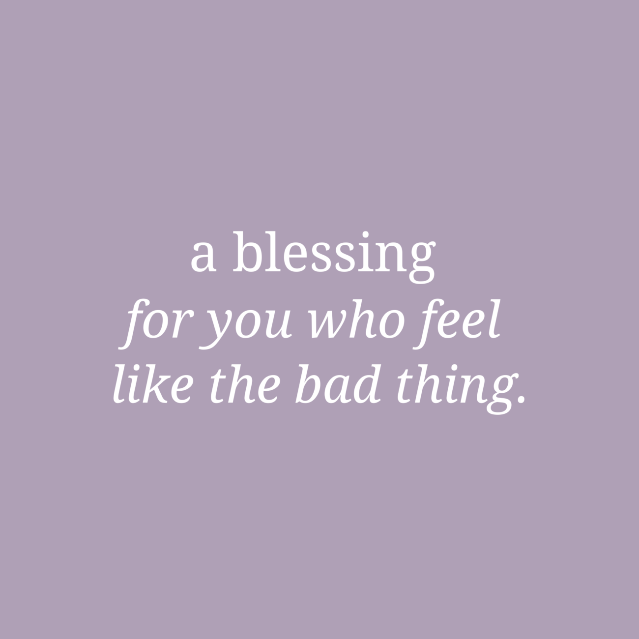 a blessing for you who feel like the bad thing - Kate Bowler