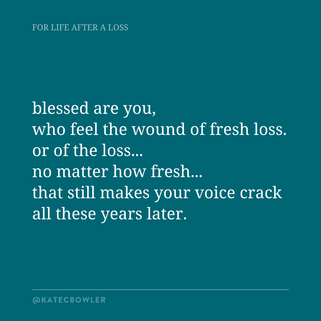a blessing for life after loss - Kate Bowler