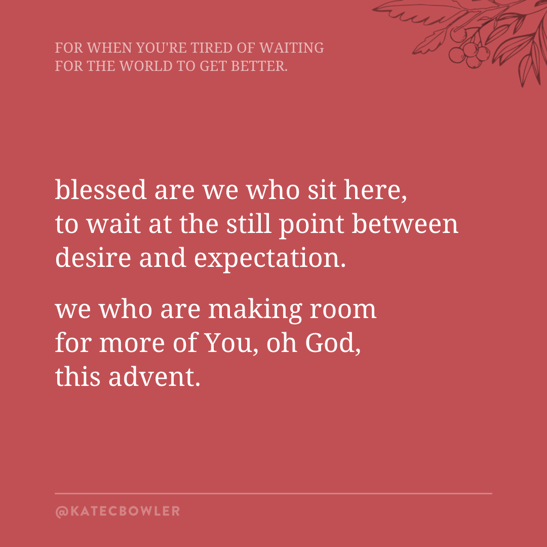 a blessing for when you're tired of waiting for the world to get better ...
