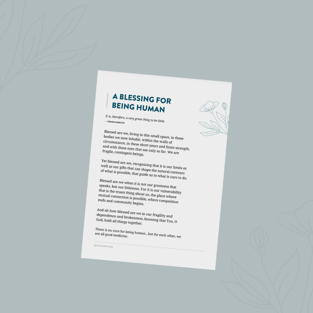 A Blessing for Being Human - Kate Bowler