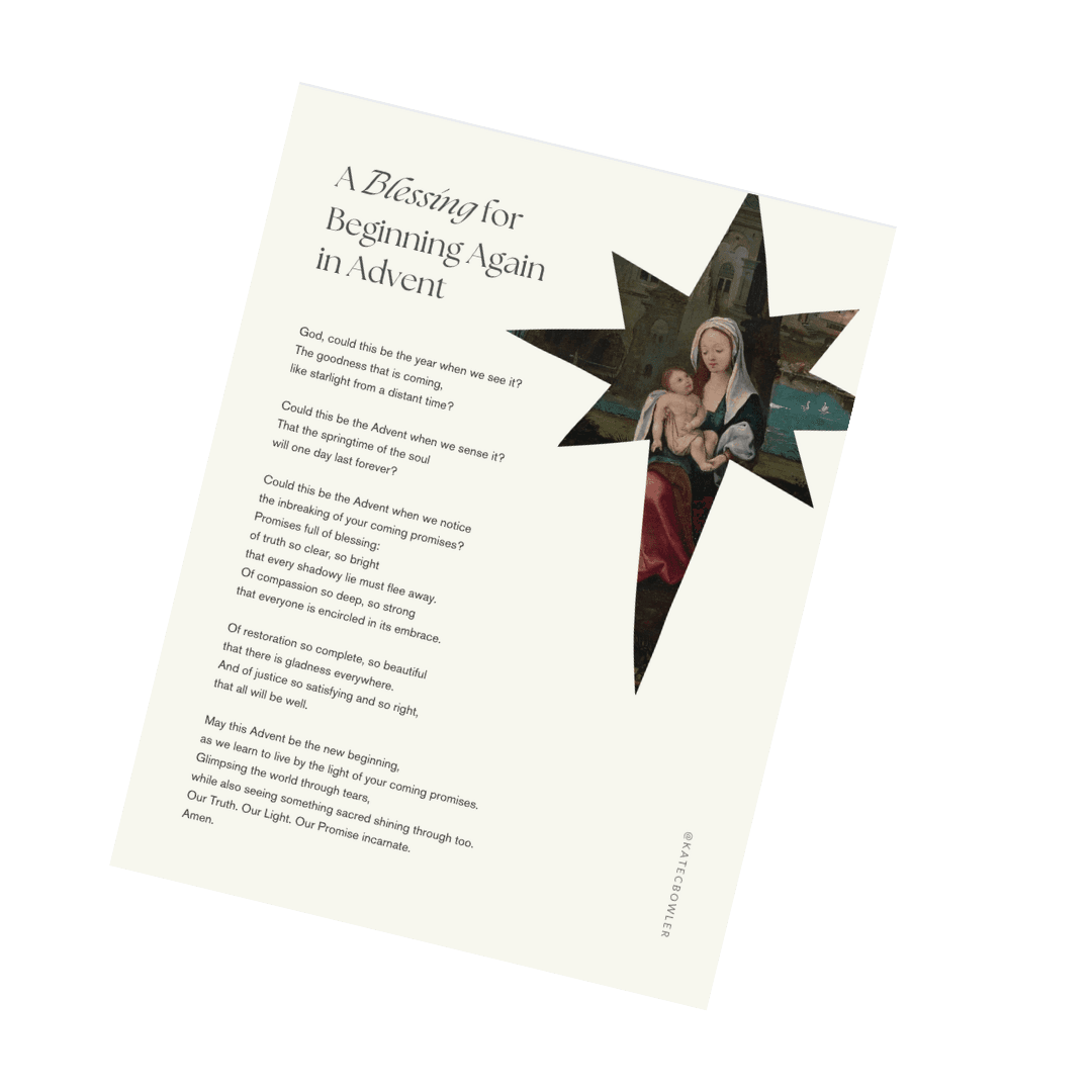 Advent Blessing - Beginning Again - Kate Bowler