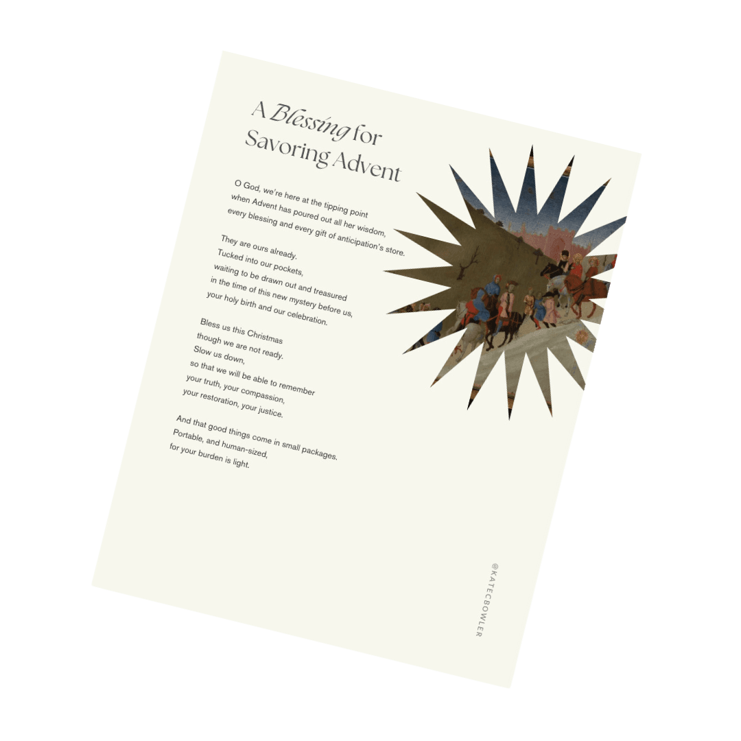 Advent Blessing - Savoring Advent - Kate Bowler